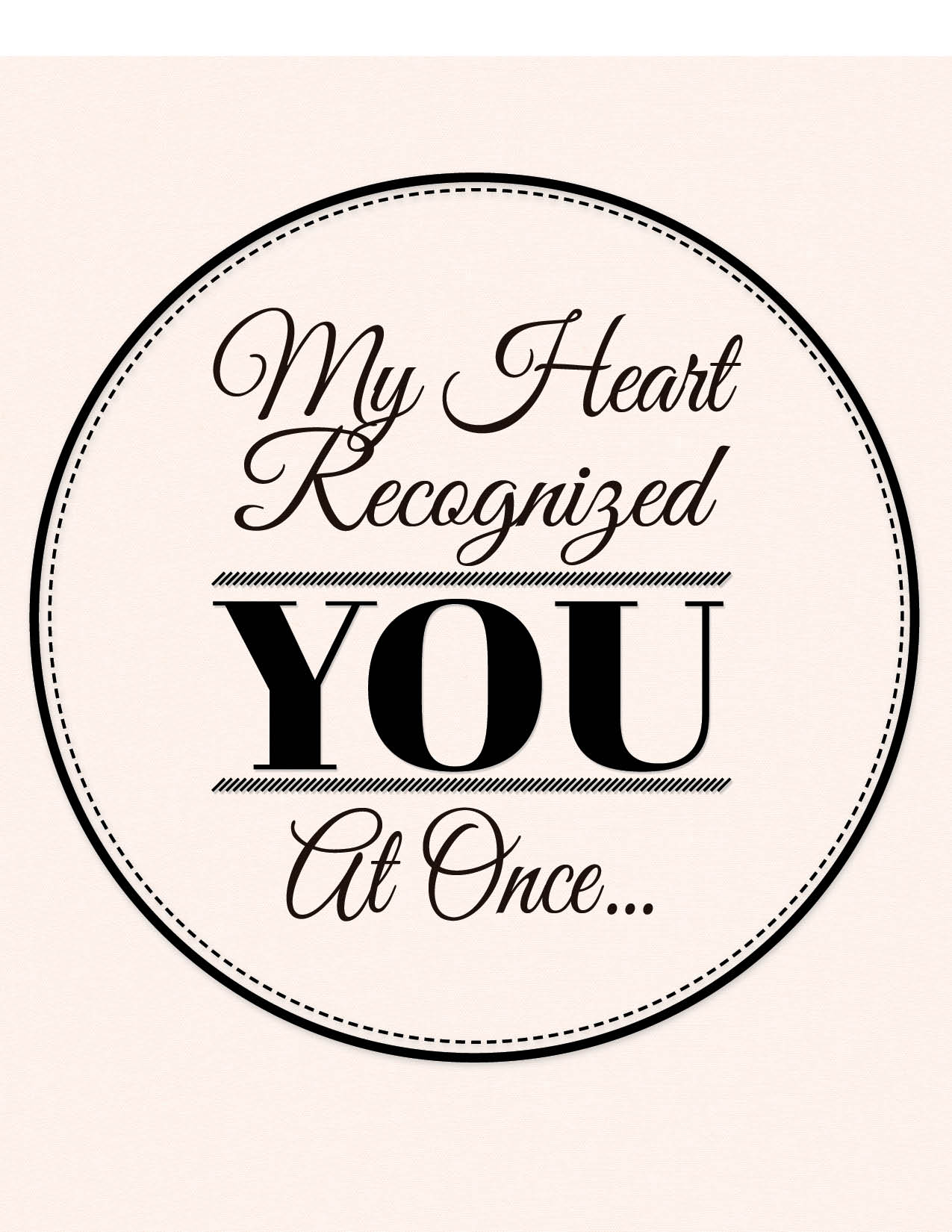 Free Printable Wall Art Quote: My Heart Recognized You At Once